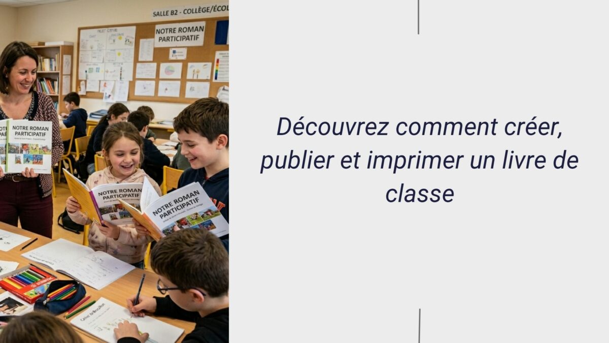 Livre de classe : comment créer et imprimer facilement un ouvrage avec ...